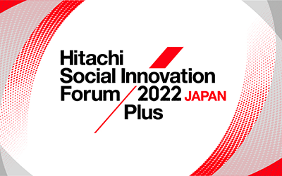 Hitachi Social Innovation Forum 2022 JAPAN Plus 注目セッションピックアップ：Hitachi ...